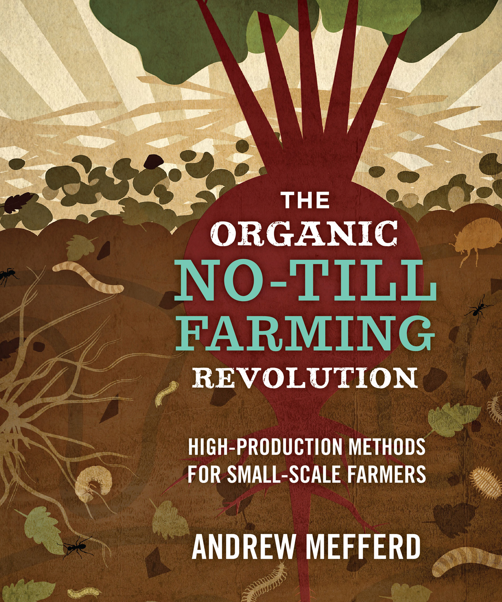 The Organic No-Till Farming Revolution: High Production Methods for ...